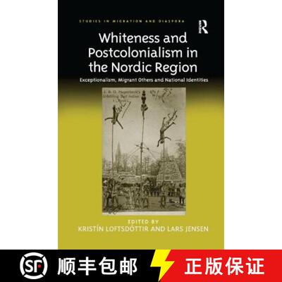 【3-4周达】Whiteness and Postcolonialism in the Nordic Region: Exceptionalism, Migrant Others and Nat... [9781138266971]