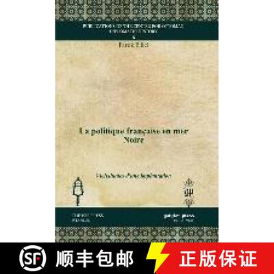 【3-4周达】精装 La politique francaise en mer Noire: Vicissitudes d'une implantation [9781611437317]