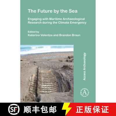【3-4周达】Future by the Sea: Engaging with Maritime Archaeological Research during the Climate Emerg... [9781805832942]