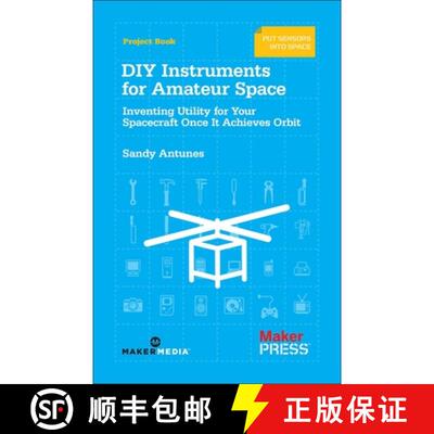【3-4周达】DIY Instruments for Amateur Space: Inventing Utility for Your Spacecraft Once It Achieves ... [9781449310646]