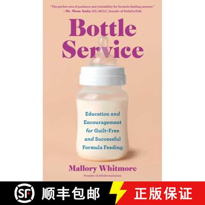 【3-4周达】Bottle Service: Education and Encouragement for Guilt-Free and Successful Formula Feeding [9781668088760]