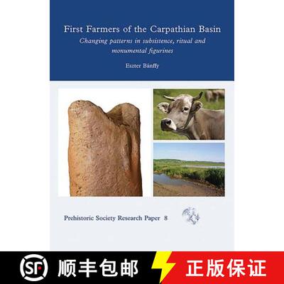 【3-4周达】First Farmers of the Carpathian Basin: Changing Patterns in Subsistence, Ritual and Monume... [9781789251647]