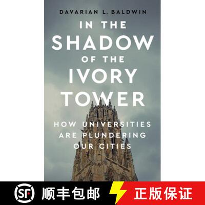 【3-4周达】精装 In the Shadow of the Ivory Tower: How Universities Are Plundering Our Cities [9781568588926]