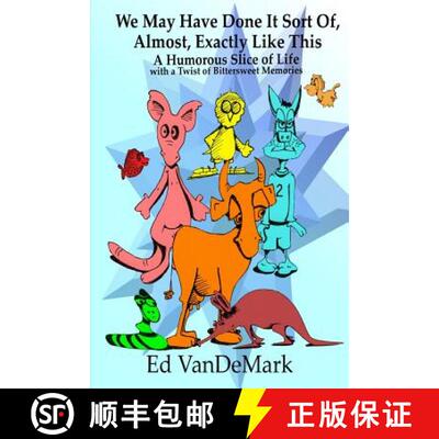 【3-4周达】We May Have Done It Sort Of, Almost, Exactly Like This: A Humorous Slice of Life with a Tw... [9780997197266]