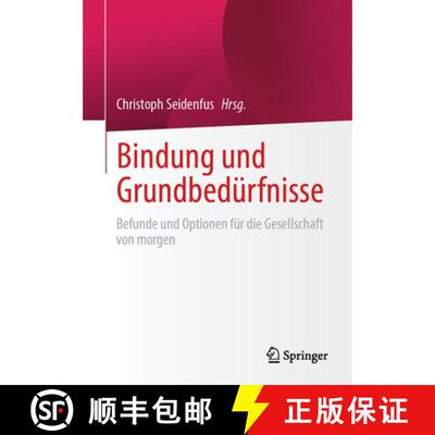 【3-4周达】Bindung und Grundbedürfnisse : Befunde und Optionen für die Gesellschaft von morgen [9783658511579]