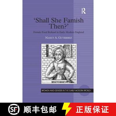 【3-4周达】精装 'Shall She Famish Then?': Female Food Refusal in Early Modern England [9781840142402]