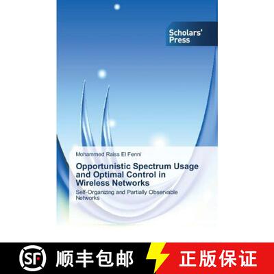 预订 Opportunistic Spectrum Usage and Optimal Control in Wireless Networks [9783639517484]