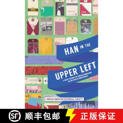 【3-4周达】Han in the Upper Left : A Brief History of Korean Americans in the Pacific Northwest [9781634059541]