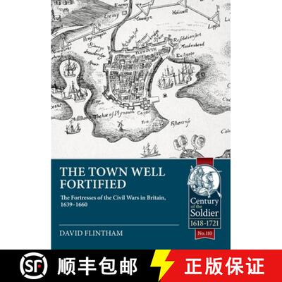 【3-4周达】The Town Well Fortified: The Fortresses of the Civil Wars in Britain, 1639 - 1660 [9781804513484]