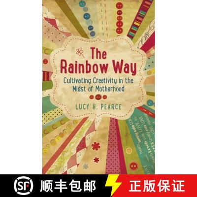【3-4周达】Rainbow Way, The – Cultivating Creativity in the Midst of Motherhood: Cultivating Creativ... [9781782790280]