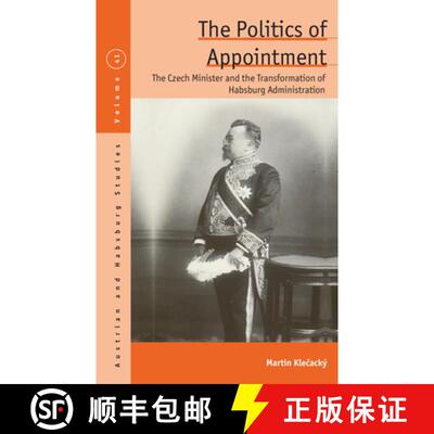 【3-4周达】The Politics of Appointment: The Czech Minister and the Transformation of Habsburg Adminis... [9781836955306]