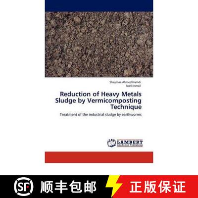 预订 Reduction of Heavy Metals Sludge by Vermicomposting Technique [9783847305552]