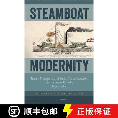 【3-4周达】精装 Steamboat Modernity – Travel, Transport, and Social Transformation on the Lower Danu... [9789633867532]