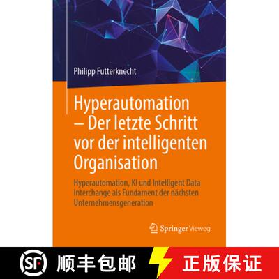 【3-4周达】精装 Hyperautomation – Der letzte Schritt vor der intelligenten Organisation: Hyperautoma... [9783658504403]