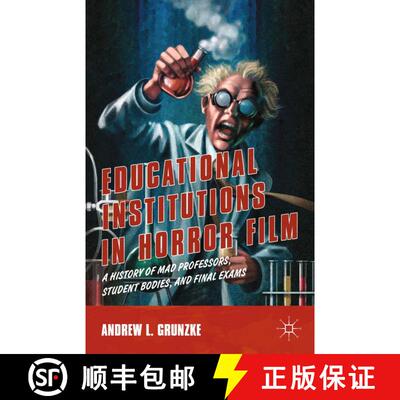【3-4周达】Educational Institutions in Horror Film : A History of Mad Professors, Student Bodies, and... [9781349500437]