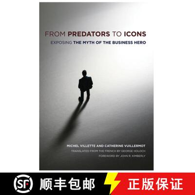 【3-4周达】精装 From Predators to Icons – Exposing the Myth of the Business Hero [9780801447006]