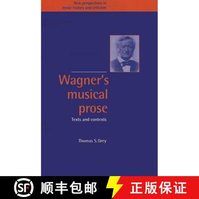 【3-4周达】Wagner's Musical Prose: Texts and Contexts - Wagner's Musical Prose: Texts and Contexts [9780521033190]