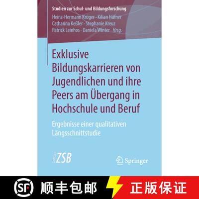 【3-4周达】Exklusive Bildungskarrieren von Jugendlichen und ihre Peers am Übergang in Hochschule und... [9783658231743]