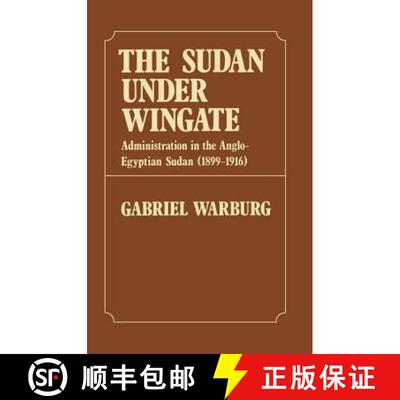 【3-4周达】Sudan Under Wingate: Administration in the Anglo-Egyptian Sudan (1899-1916) [9781138983373]