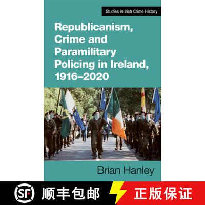 【3-4周达】Republicanism, Crime and Paramilitary Policing, 1916-2020 [9781782055471]