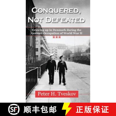【3-4周达】精装 Conquered, Not Defeated: Growing up in Denmark During the German Occupation of World ... [9781954163324]