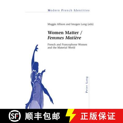 【3-4周达】Women Matter / «Femmes Matiere»: French and Francophone Women and the Material World [9783034307888]