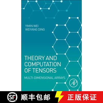 【3-4周达】Theory and Computation of Tensors: Multi-Dimensional Arrays [9780128039533]