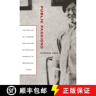 【3-4周达】精装 Public Passions: The Trial of Shi Jianqiao and the Rise of Popular Sympathy in Republ... [9780520247185]