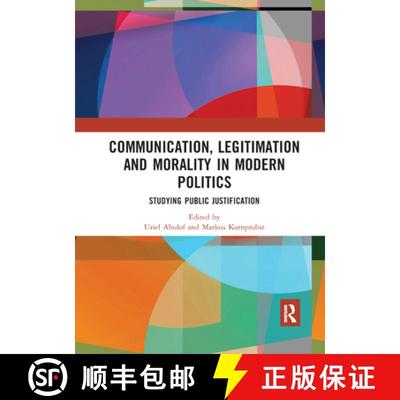 【3-4周达】Communication, Legitimation and Morality in Modern Politics: Studying Public Justification [9780367891992]