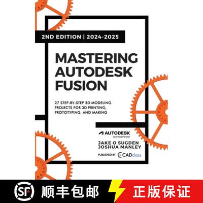 【3-4周达】精装 Mastering Autodesk Fusion 360 Edt.2 (2024-2025): 27 Step-By-Step Projects for Beginne... [9798988189466]