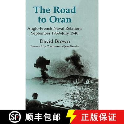 【3-4周达】精装 The Road to Oran: Anglo-French Naval Relations, September 1939-July 1940 [9780714654614]