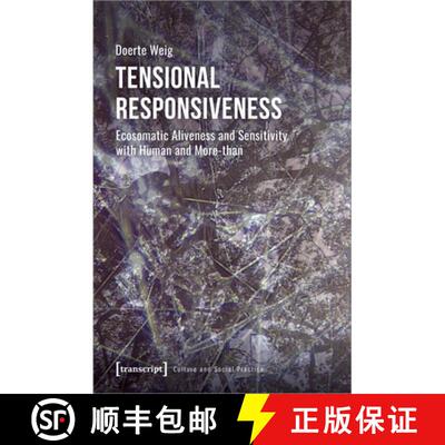 【3-4周达】Tensional Responsiveness: Ecosomatic Aliveness and Sensitivity with Human and More-than [9783837660111]