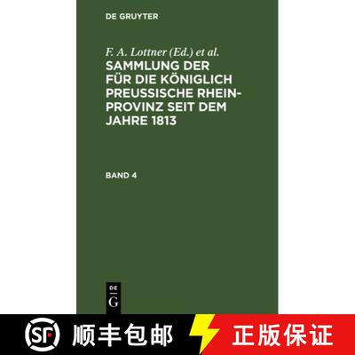 【3-4周达】精装 Sammlung der für die Königlich Preussische Rhein–Provinz seit dem Jahre 1813. Band 4 [9783112606933]