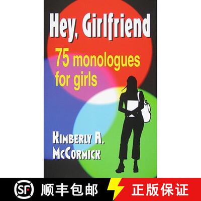 【3-4周达】Hey, Girlfriend!: Seventy-Five Monologues for Girls [9781566081627]