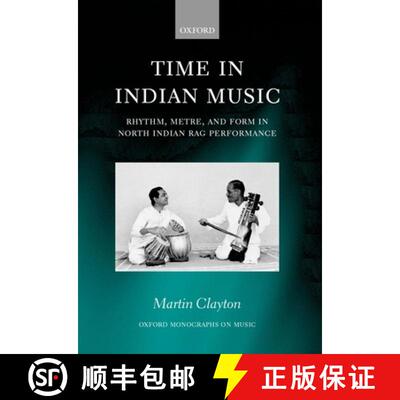 【3-4周达】Time in Indian Music: Rhythm, Metre, and Form in North Indian Rag Performance [9780195339680]