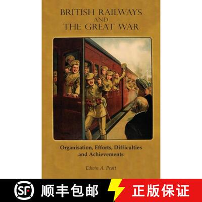 【3-4周达】精装 BRITISH RAILWAYS AND THE GREAT WAR VOLUME 2: Organisation, Efforts, Difficulties and ... [9781783317462]