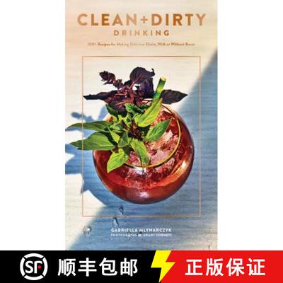 预订 Clean + Dirty Drinking: 100+ Recipes for Making Delicious Elixirs, with or Without Booze (Cockta... [9781452163819]