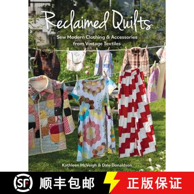 【3-4周达】Reclaimed Quilts, Sew Modern Clothing & Accessories from Vintage Textiles: Sew Modern Clot... [9781644033623]