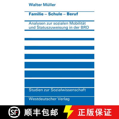 【3-4周达】Familie · Schule · Beruf: Analysen zur sozialen Mobilität und Statuszuweisung in der Bu... [9783322961297]