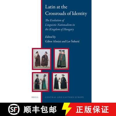 预订 精装 Latin at the Crossroads of Identity: The Evolution of Linguistic Nationalism in the Kingdom... [9789004300170]