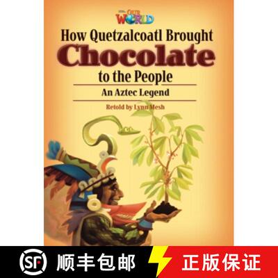 【3-4周达】Our World Readers: How Quetzalcoatl Brought Chocolate to the People: American English [9781133730811]