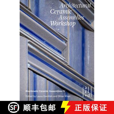【3-4周达】Architectural Ceramic Assemblies Workshop : Bioclimatic Ceramic Assemblies IV [9781951541224]