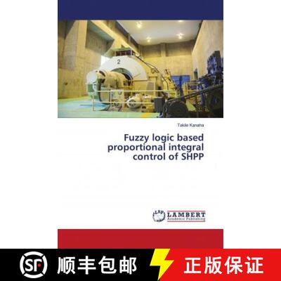 预订 Fuzzy logic based proportional integral control of SHPP [9786203042320]
