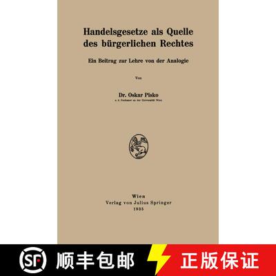 【3-4周达】Handelsgesetze als Quelle des bürgerlichen Rechtes : Ein Beitrag zur Lehre von der Analogie [9783709195956]