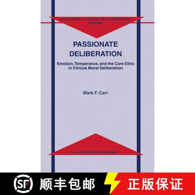 【3-4周达】Passionate Deliberation : Emotion, Temperance, and the Care Ethic in Clinical Moral Delibe... [9781402001437]