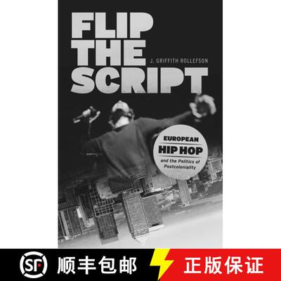 【3-4周达】Flip the Script – European Hip Hop and the Politics of Postcoloniality [9780226496214]