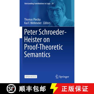 【3-4周达】Peter Schroeder-Heister on Proof-Theoretic Semantics (1st ed. 2024) (1st ed. 2024) (1st ed... [9783031509834]