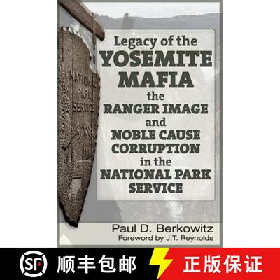 预订 Legacy of the Yosemite Mafia: The Ranger Image and Noble Cause Corruption in the National Park S... [9781634241267]