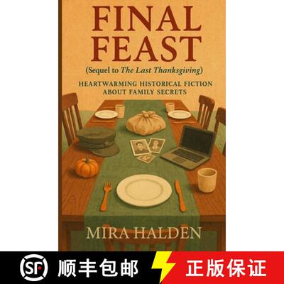 【3-4周达】Final Feast: A Historical Fiction Thanksgiving Family Saga of Secrets, Survival, and Heali... [9782362902130]