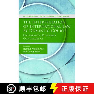 【3-4周达】The Interpretation of International Law by Domestic Courts: Uniformity, Diversity, Converg... [9780198738923]